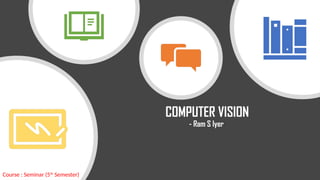 Introduction to Computer Vision and its Applications | PPTX