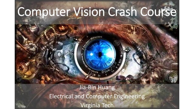 Computer Vision Crash Course | PPTX | 3-D Graphics | Computer Software and Applications