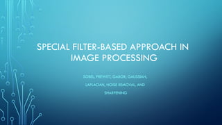 Computer vision (Image Processing) - Sobel Prewitt Gabor Gaussian Laplacian Noise removal ...