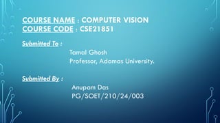 Computer vision (Image Processing) - Sobel Prewitt Gabor Gaussian Laplacian Noise removal ...