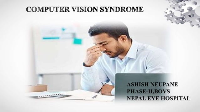 COMPUTER VISION SYNDROME.pptx Information about CVS | PPT