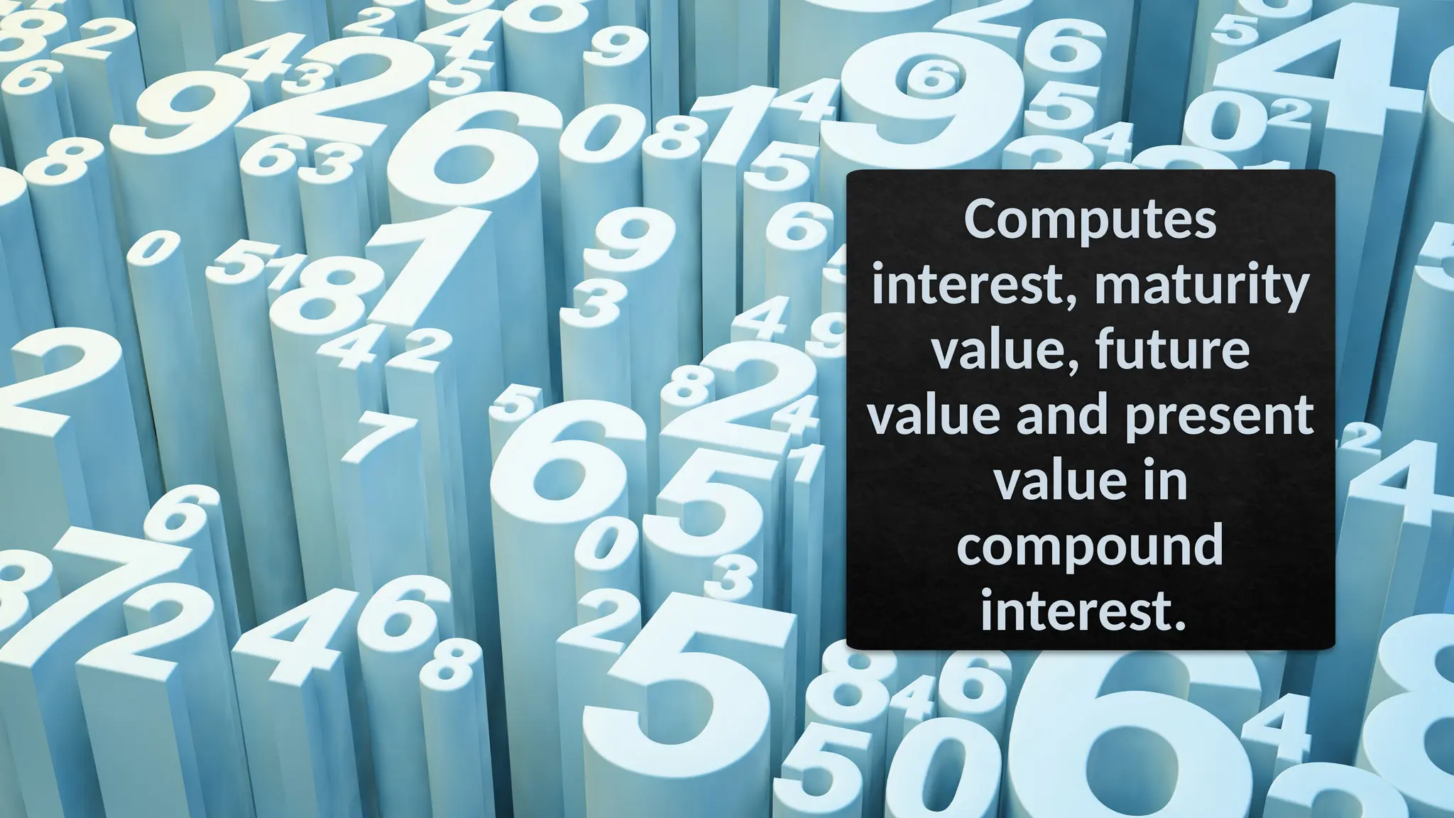 Computes interest, maturity value, future value.pptx