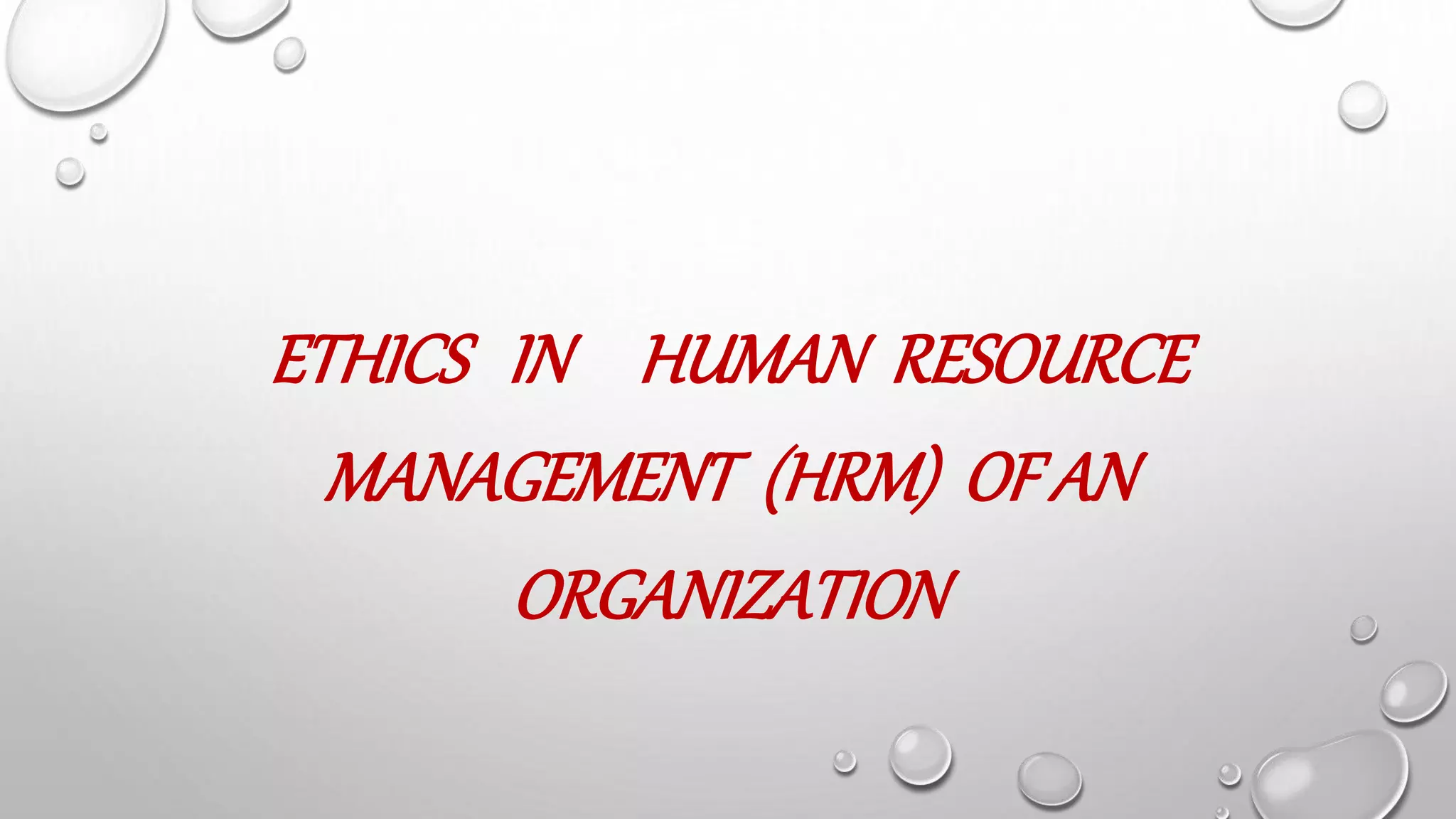 Ethics in Human Resource Management (HRM) of an Organisation | PPT
