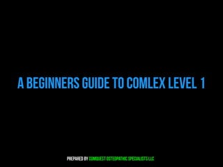 A Beginners Guide To COMLEX Level 1 - (COMQUEST) | PDF