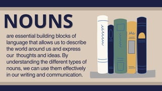 Nouns and Their Types - PURUGGANAN, TUSCANO, & MANALO.pptx