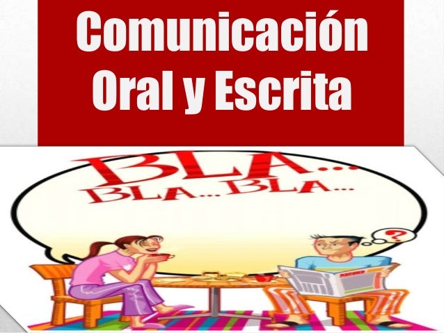 Que Es Comunicacion Oral Y Escrita Que Es Comunicacion Oral Y Escrita