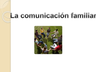 Comunicación familiar | PPTX