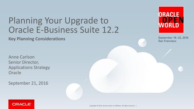 OOW16 - Planning Your Upgrade to Oracle E-Business Suite 12.2 [CON1423 ...