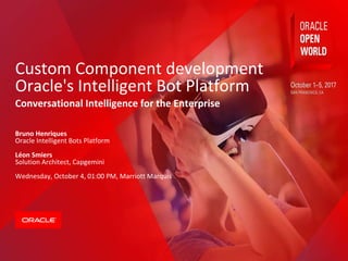 Custom Component development Oracle's Intelligent Bot Platform | PPTX | Cloud Computing | Internet