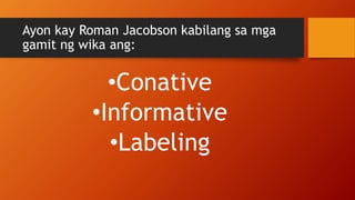 Conative, informative at labeling na gamit ng Wika | PPTX