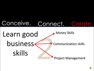Conceive connect create idea2business | PPT