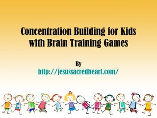 Concentration Building for Kids with Brain Training Games | PPT