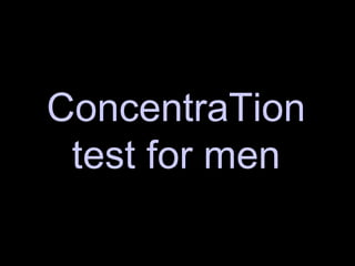 Concentration test for men | PPS
