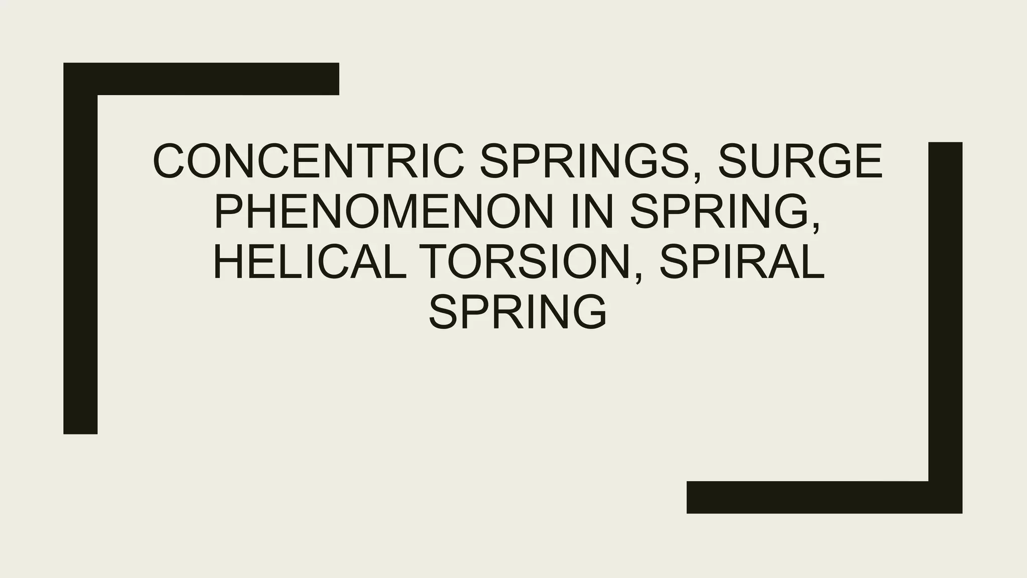 Concentric springs, surge phenomenon in spring, helical torsion, spiral ...