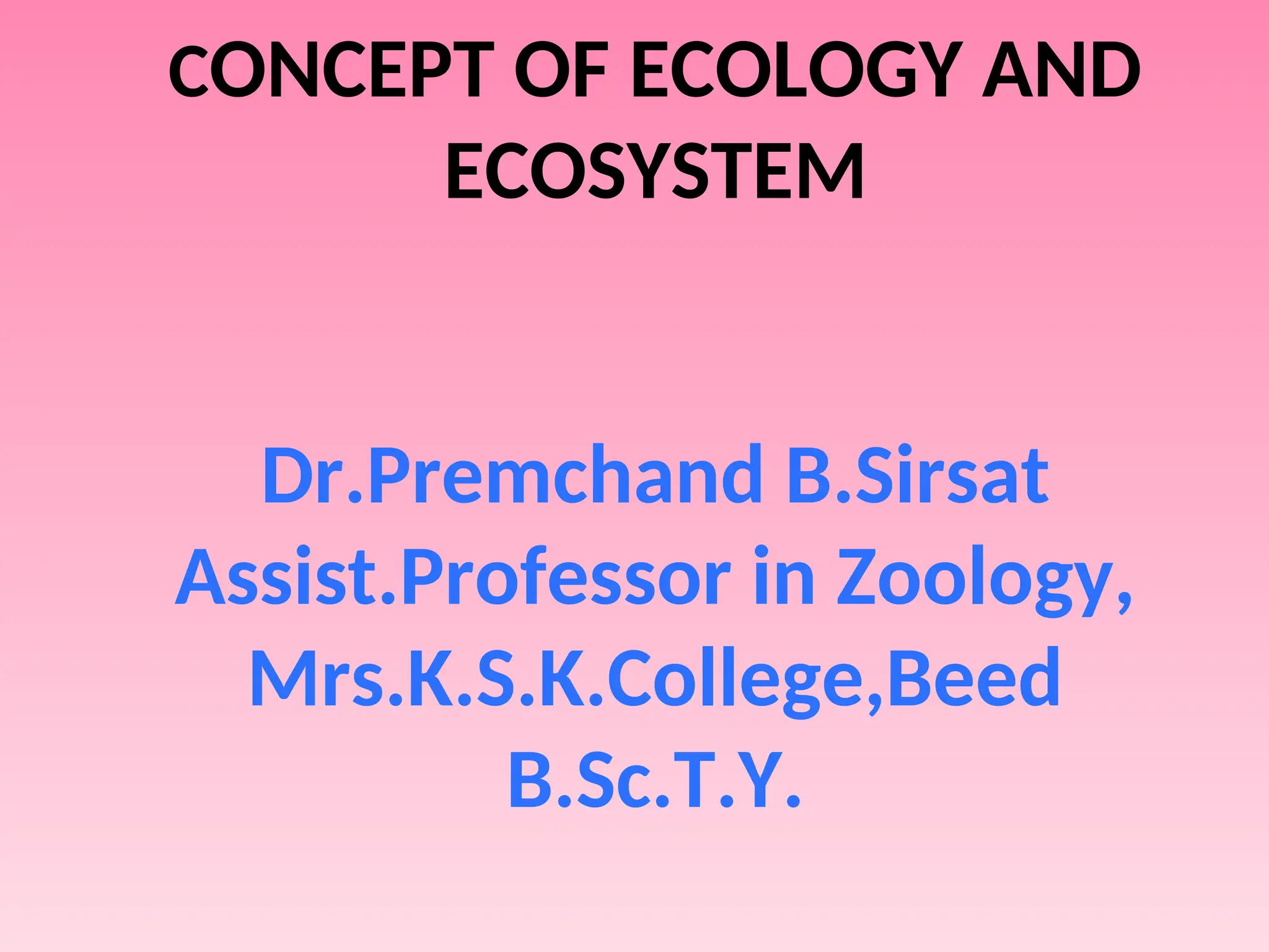 CONCEPT-OF-ECOLOGY-AND-ECOSYSTEM-presetation_0.ppt