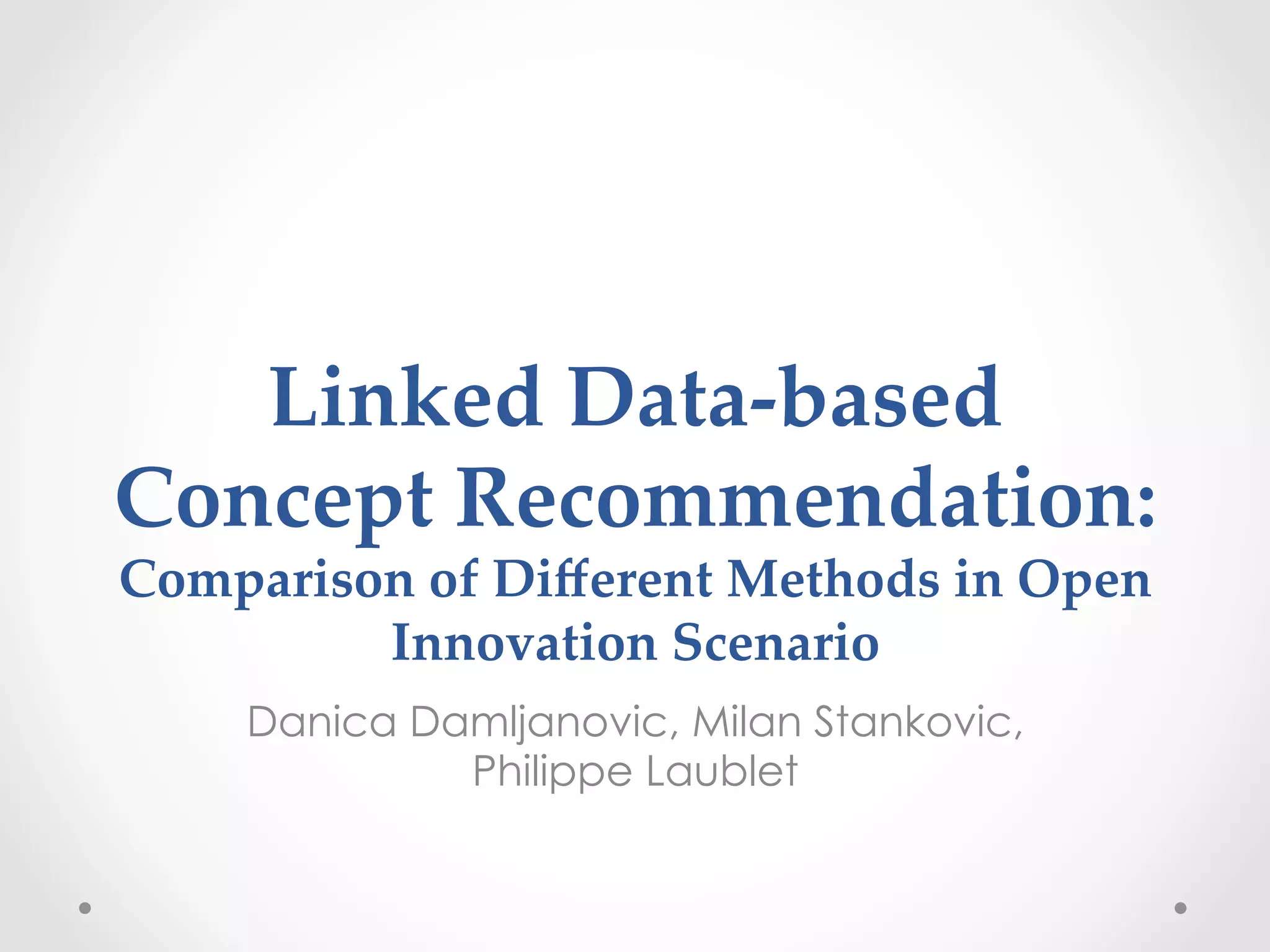 Linked Data-based Concept Recommendation: Comparison of Different Methods in Open Innovation ...