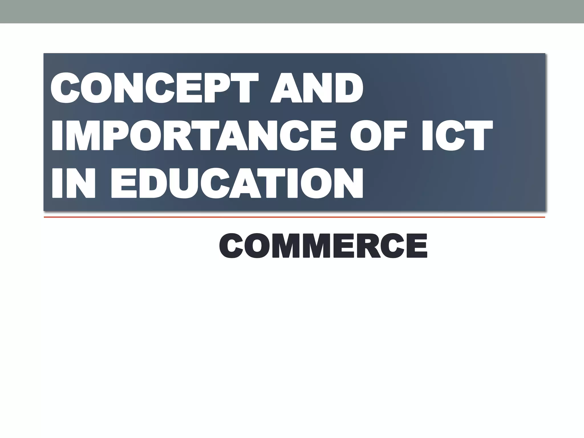 CONCEPT AND IMPORTANCE OF ICT IN EDUCATION.pptx