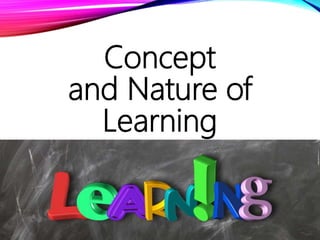 Concept and Nature of Learning | PPTX | Educational Assessment | Education