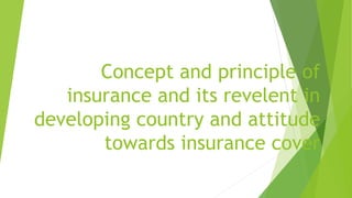Concept and principle of insurance and its revelent in developing ...