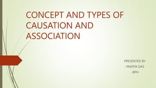 CONCEPT AND TYPES OF CAUSATION AND ASSOCIATION.pptx