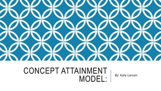Concept attainment model | PPTX