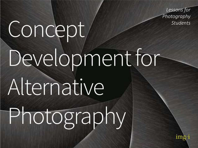 Concept Development for Alternative Photographic Processes - A Lesson ...