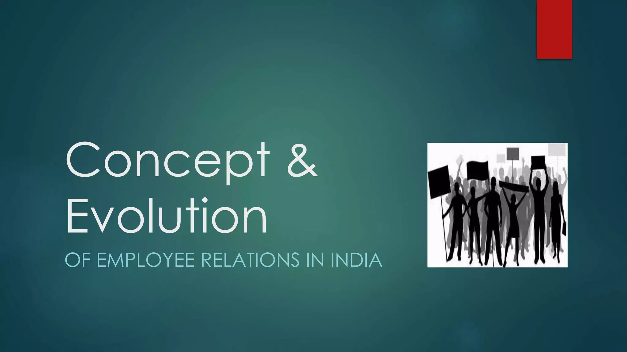 Concept & evolution of employee relations in india (own) | PPTX | Careers