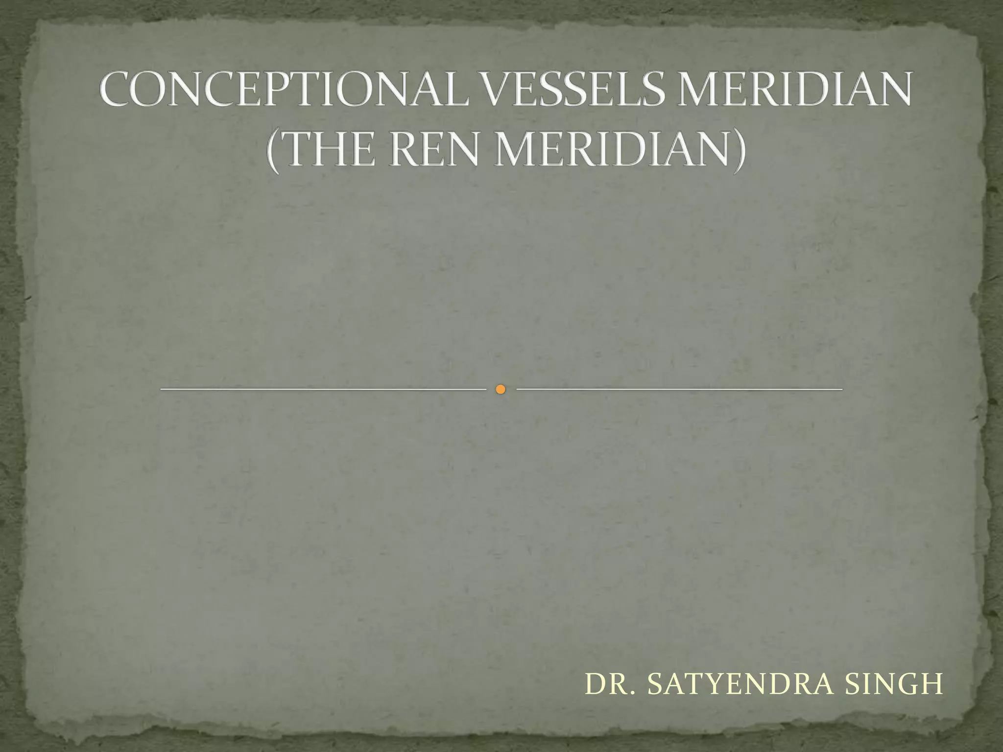 Conceptional vessels meridian (The Ren meridian) | PPTX