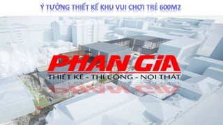 Khu vui chơi 600m2 | PPT