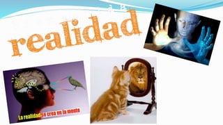 Concepto de realidad y conocimiento