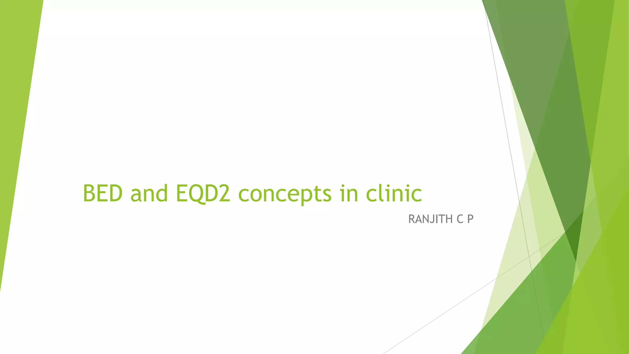 Concept of bed in radiobiology | PPTX