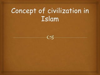 Concept of civilization in islam | PPT