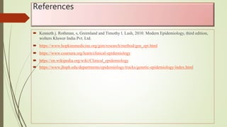 Concept of clinical and genetic epidemiology and their | PPTX