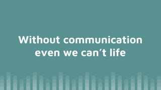 Concept of communication | PPTX