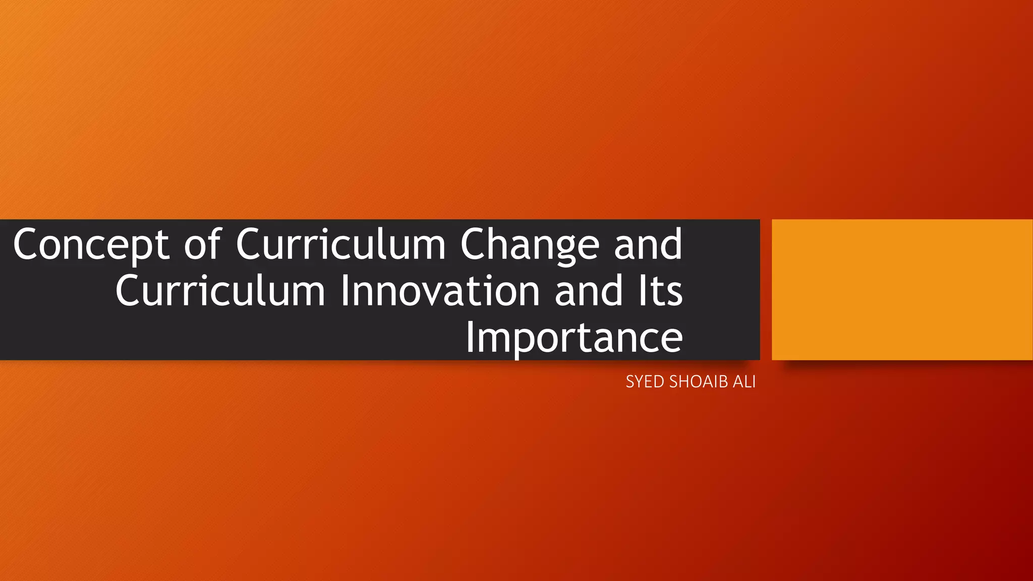 Concept of Curriculum Change and Curriculum Innovation and its ...