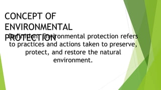 Concept of environmental protection H batch ppt.pptx