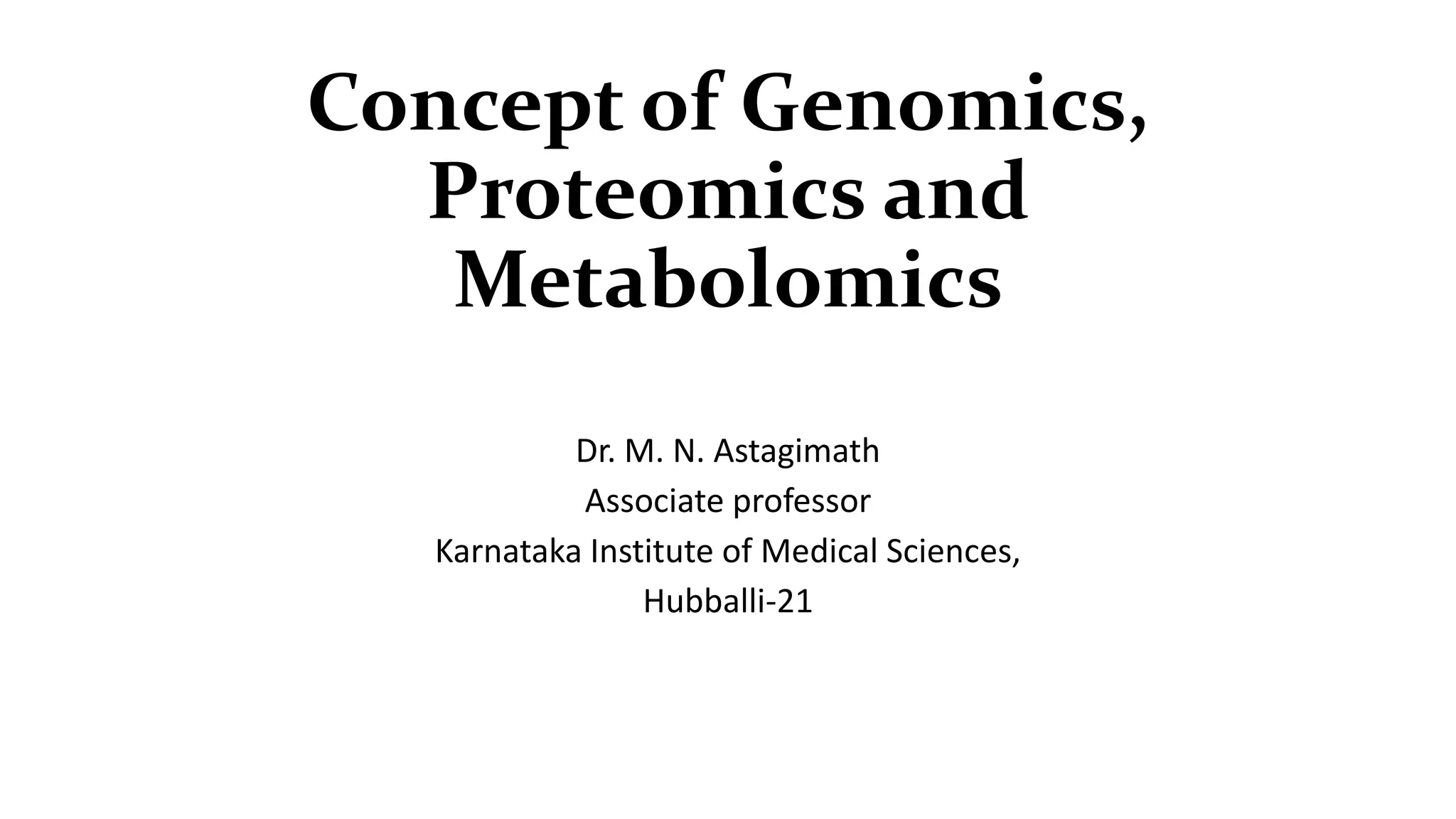 Concept of genomics, proteomics and metabolomics | PPTX