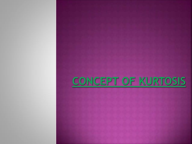 Concept of Kurtosis | PPT