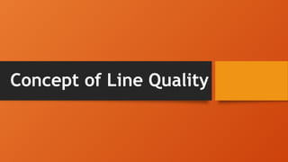 Concept of Line Quality and Its Different Types.pptx