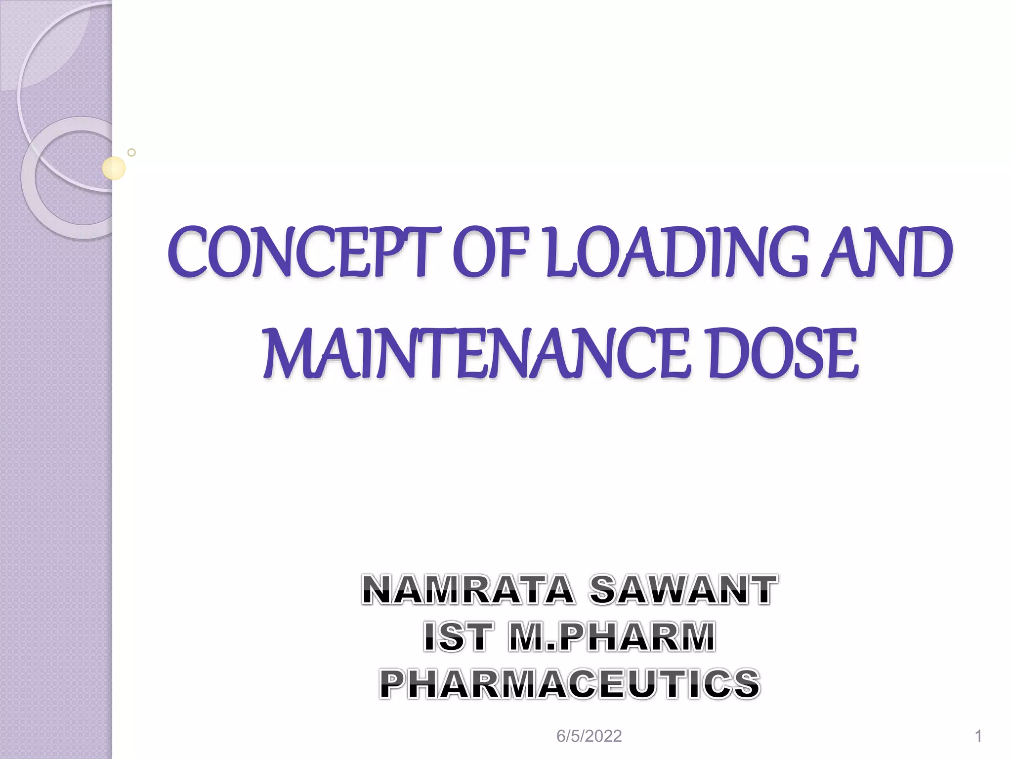 CONCEPT OF LOADING AND MAINTAINANCE DOSE.pptx
