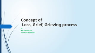 CONCEPT OF LOSS GRIEF PROCESS Nursing Foundation .pptx