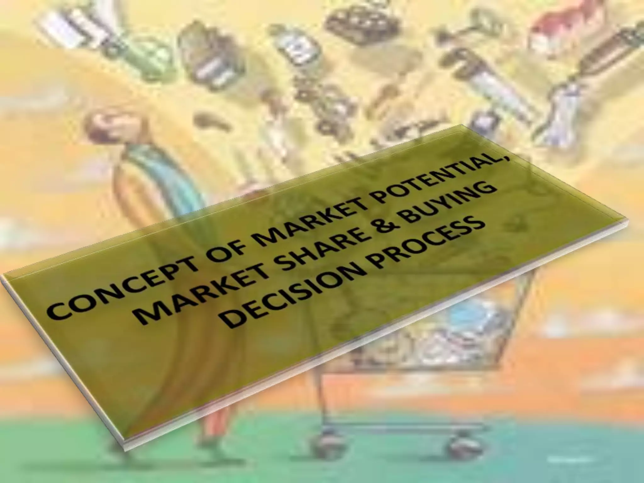 Concept of market potential, market share & buying decision process | PPTX
