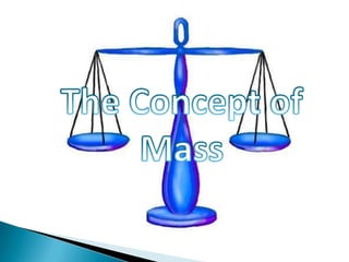 Lesson 4: Introduction of Mass | PPTX