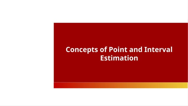 Concept+of+Point+and+Interval+Estimation.pptx