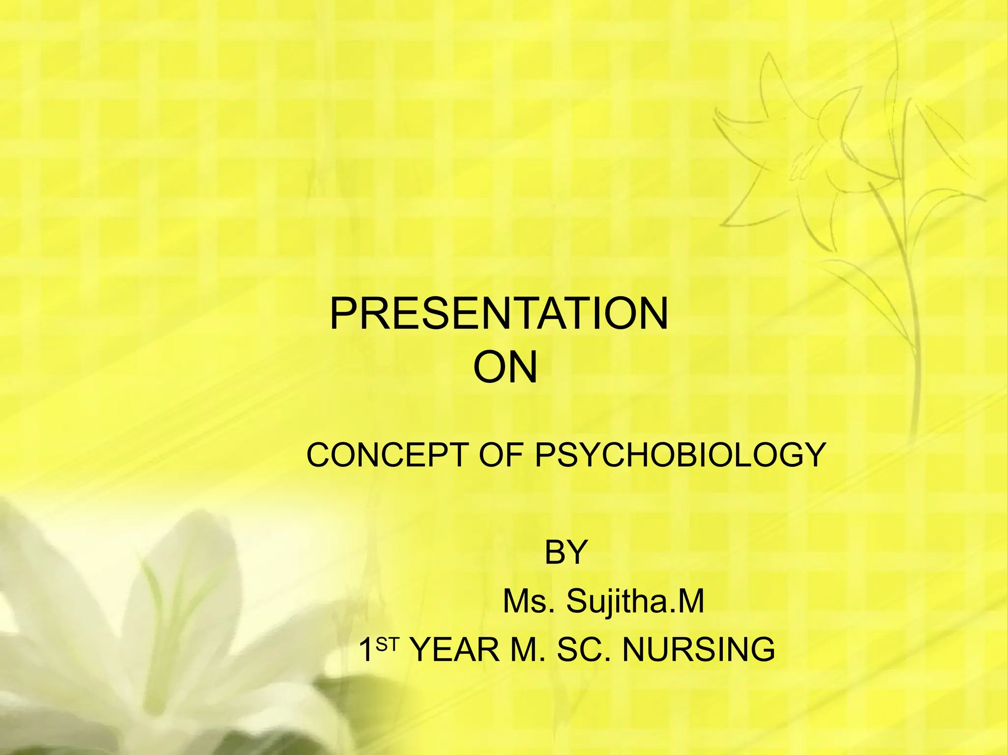 concept of psychobiology.concept of psychobiology.ppt