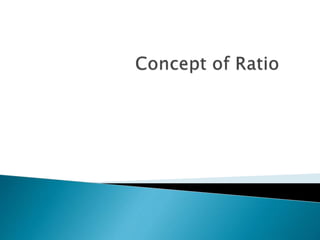 Concept of ratio | PPTX