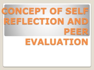 Concept of self reflection and peer evaluation | PPT