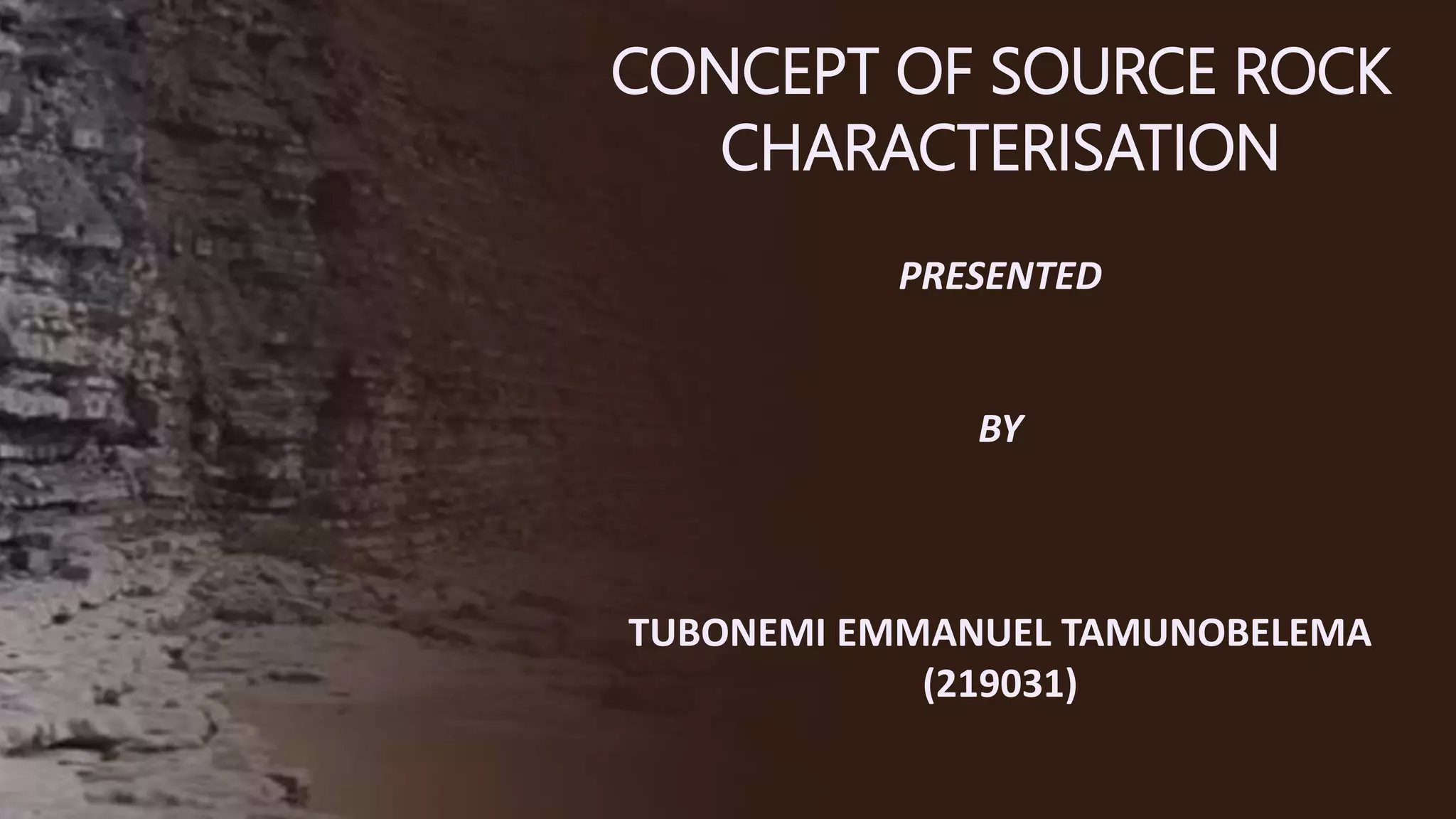 Concept of Source Rock Characterisation | PPTX