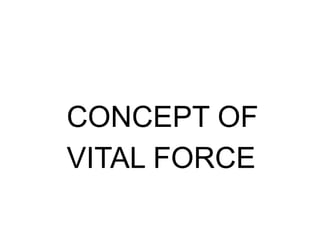 CONCEPT OF VITAL FORCE AND ITS ROLE IN HOMOEOPATHY | PPTX