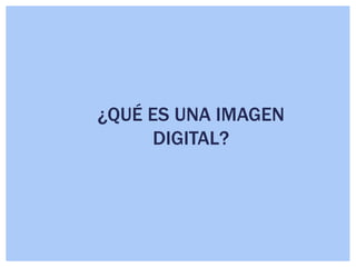 Conceptos básicos de imagen digital | PPTX
